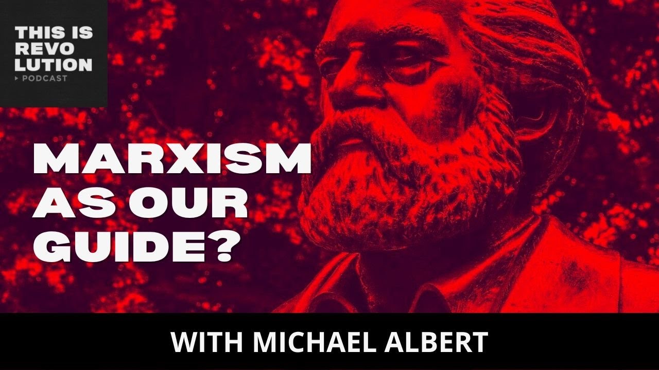 Marxism As Our Guide? ft Michael Albert - ZNetwork