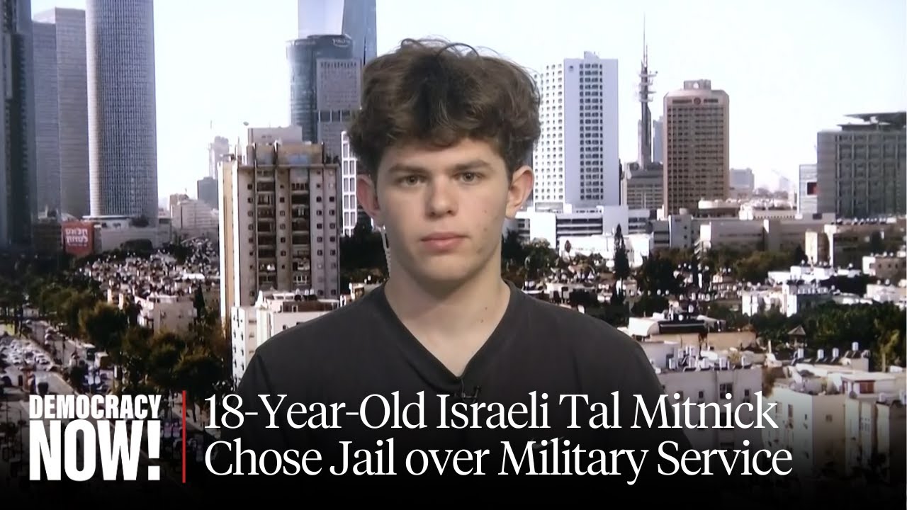 Meet Tal Mitnick, 18, the First Israeli Jailed for Refusing Military ...