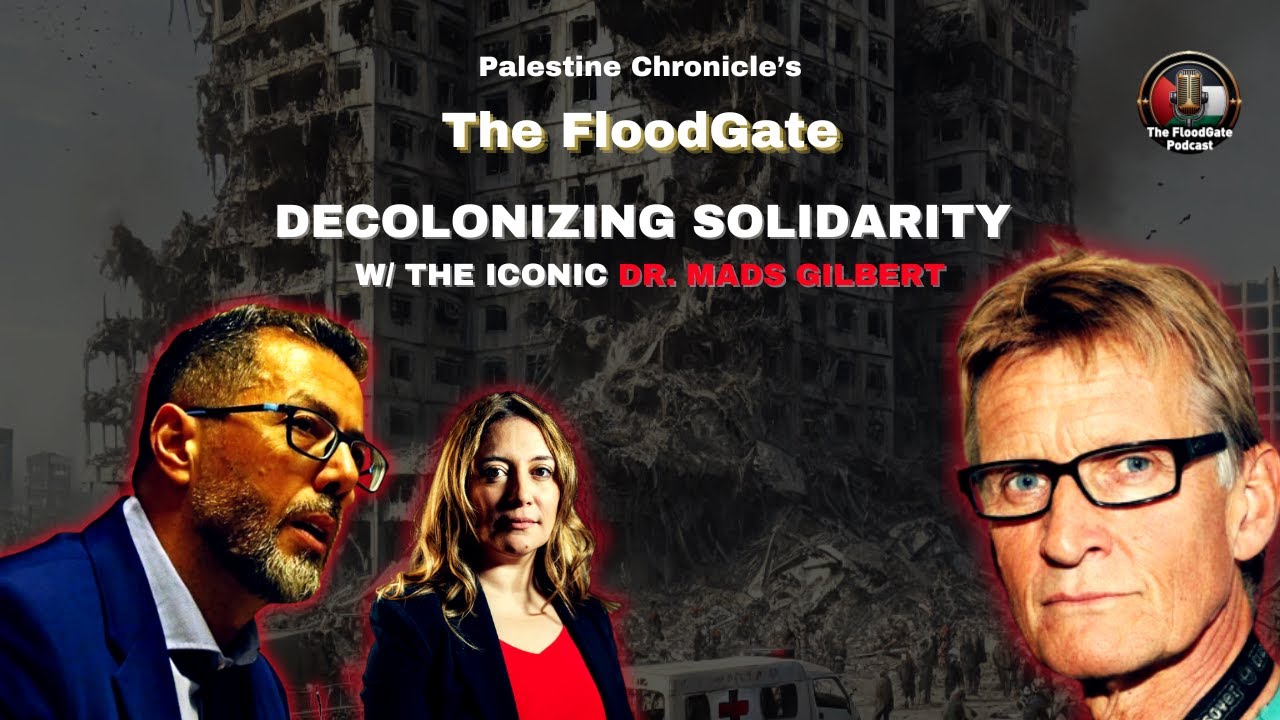 Decolonizing Solidarity With Dr. Mads Gilbert - ZNetwork